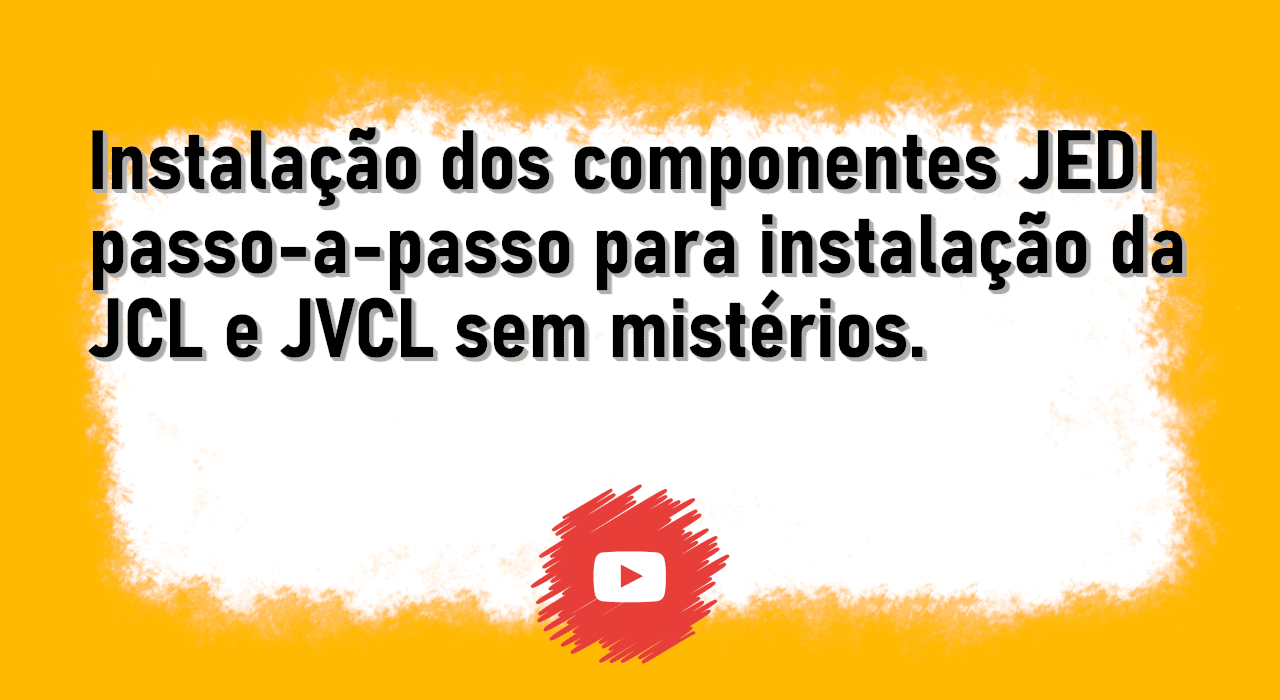 Instalação Dos Componentes Jedi Jcl E Jvcl Turbine Sua Aplicação Delphi Régys Borges Da 
